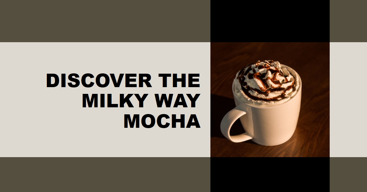 Decadent Delight: Milky Way Mocha Recipe for a Galaxy of Flavor - Coffee Haze